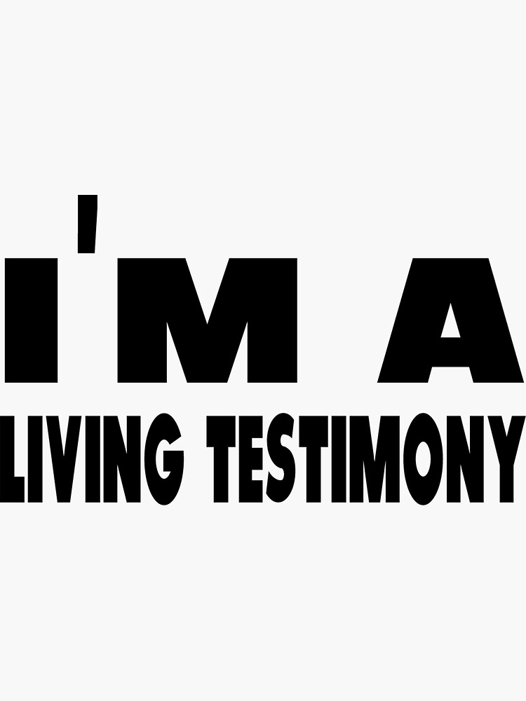 "I'm A Living Testimony" Sticker for Sale by dara4uall | Redbubble
