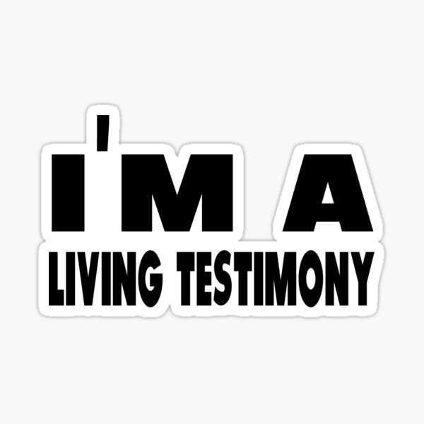 "I'm A Living Testimony" Sticker for Sale by dara4uall | Redbubble