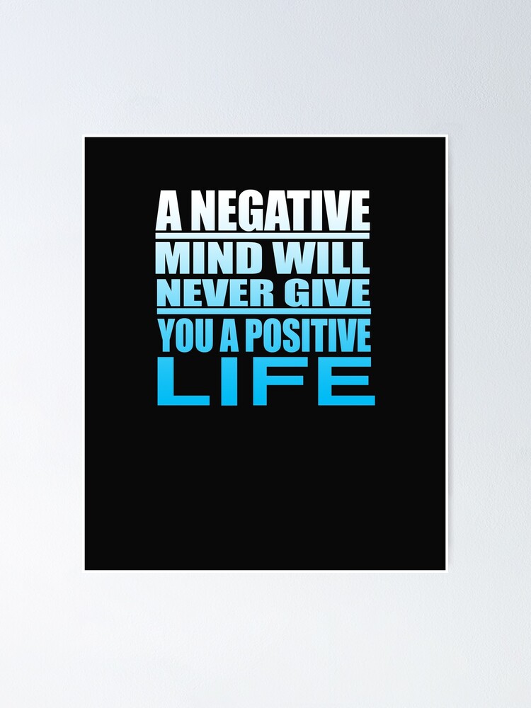 "A Negative Mind Will Never Give You A Positive Life - Motivation ...