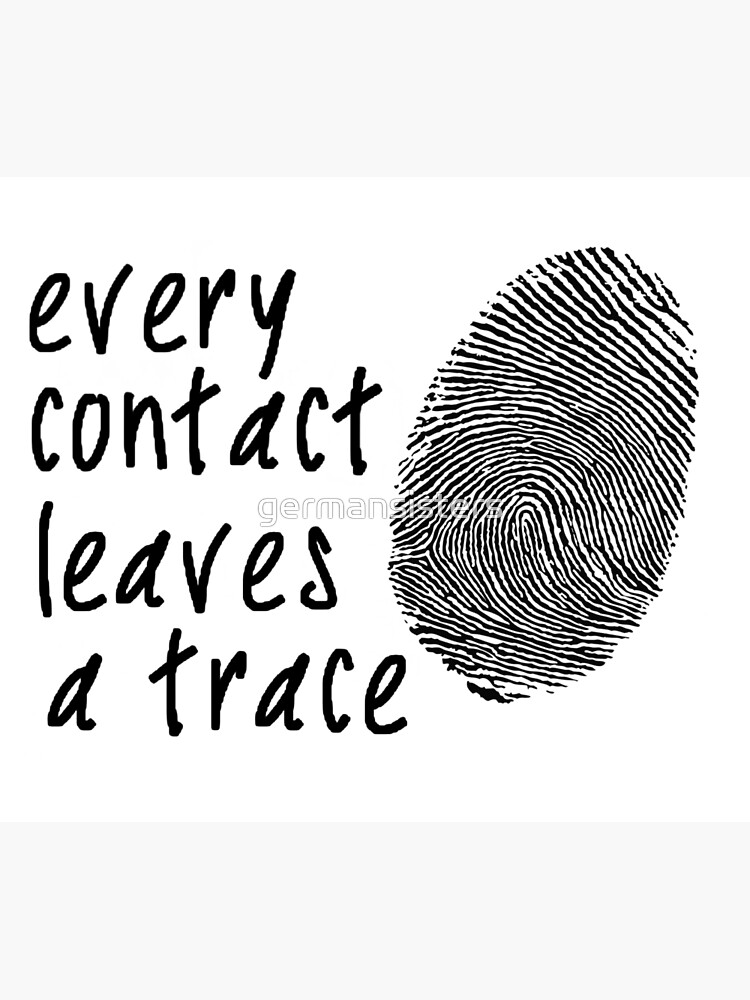 "Every Contact Leaves A Trace" Poster for Sale by germansisters | Redbubble