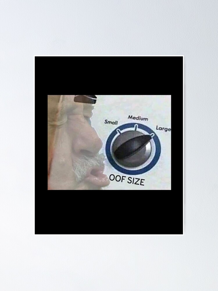 "OOF Size Large Meme" Poster for Sale by Altohombre | Redbubble