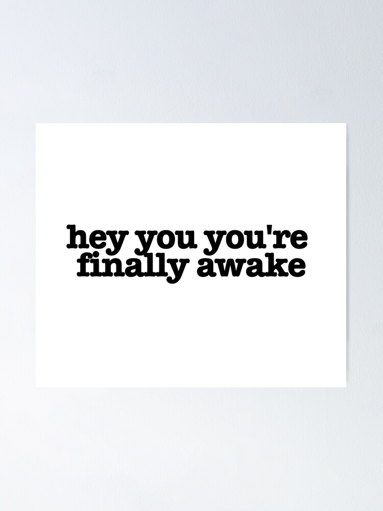 "hey you you're finally awake Popular Meme Speech" Poster for Sale by ...