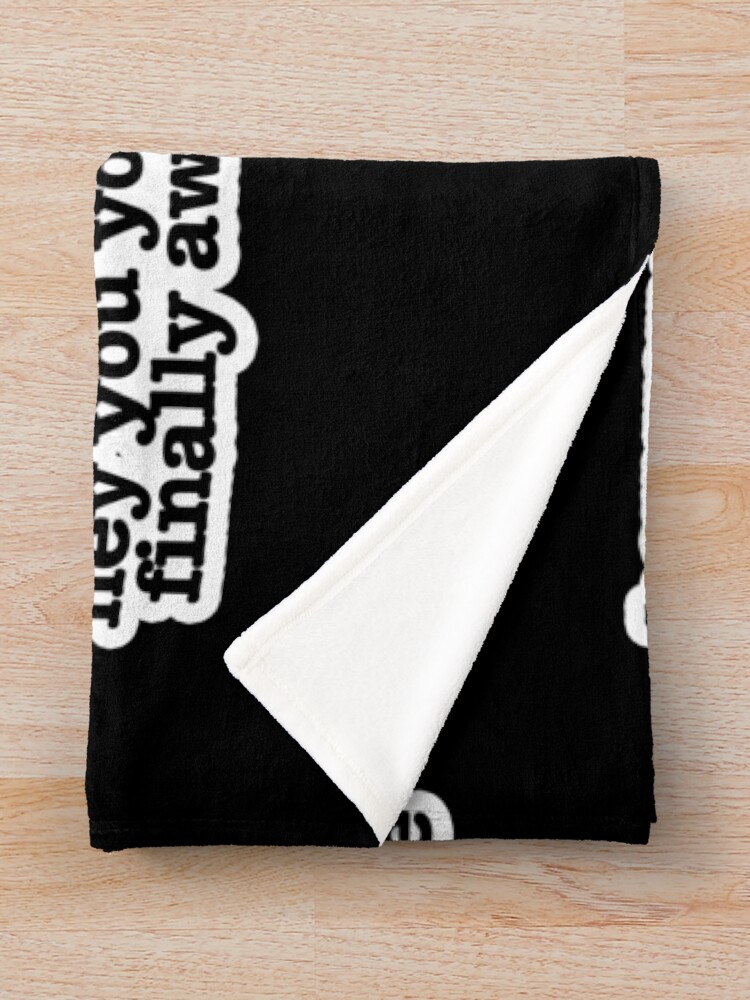 "hey you you're finally awake Popular Meme Speech" Throw Blanket by ...