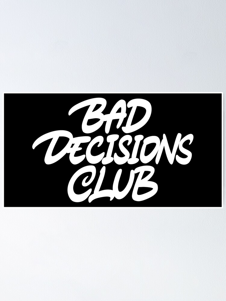"Bad Decisions Club" Poster by Zagach | Redbubble