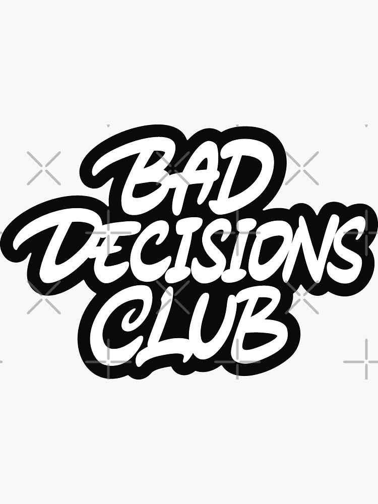 "Bad Decisions Club" Sticker for Sale by Zagach | Redbubble