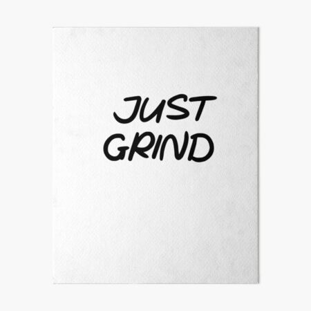 "Motivational Quote, Just Grind" Art Board Print for Sale by KD Merch ...