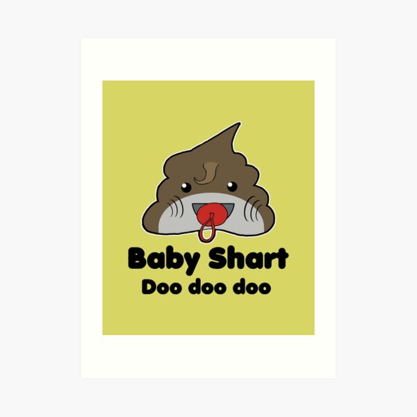 "Baby Shart Funny Baby Shark Parody Doo Doo Doo Poop Emoji" Art Print ...