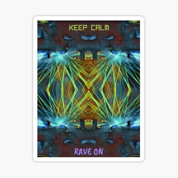 "Keep Calm and Rave On Stage Lights Lasers Trippy Psychedelic " Sticker ...