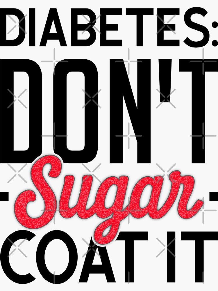 "Diabetes: Don't Sugar Coat It - Diabetes Funny " Sticker by drakouv ...