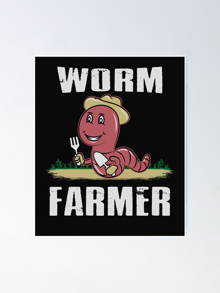 "WORM FARMING: Worm Farmer" Poster for Sale by woormle | Redbubble