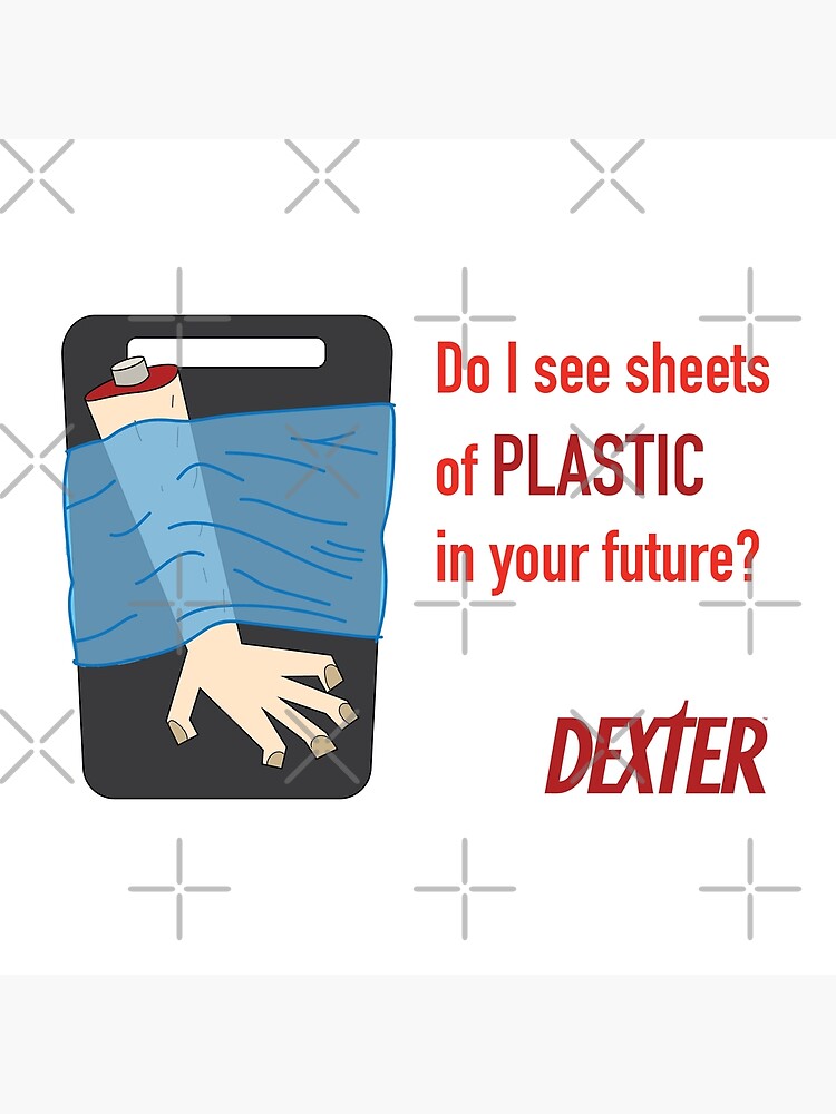 "Dexter plastic sheets" Poster for Sale by CaptainEuglena | Redbubble