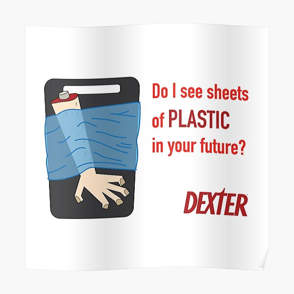 "Dexter plastic sheets" Poster for Sale by CaptainEuglena | Redbubble