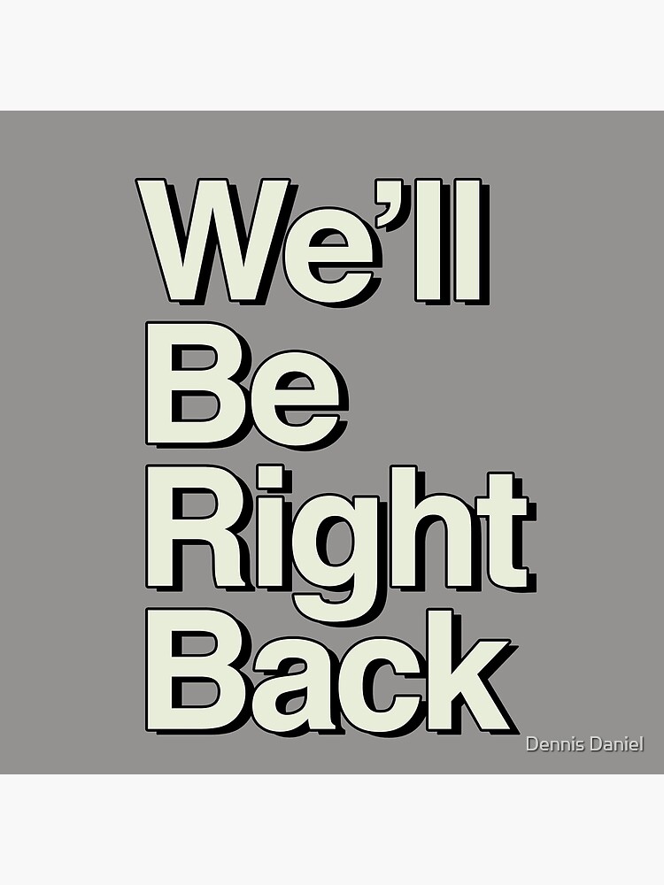 "We'll Be Right Back" Poster by canterlotradio | Redbubble