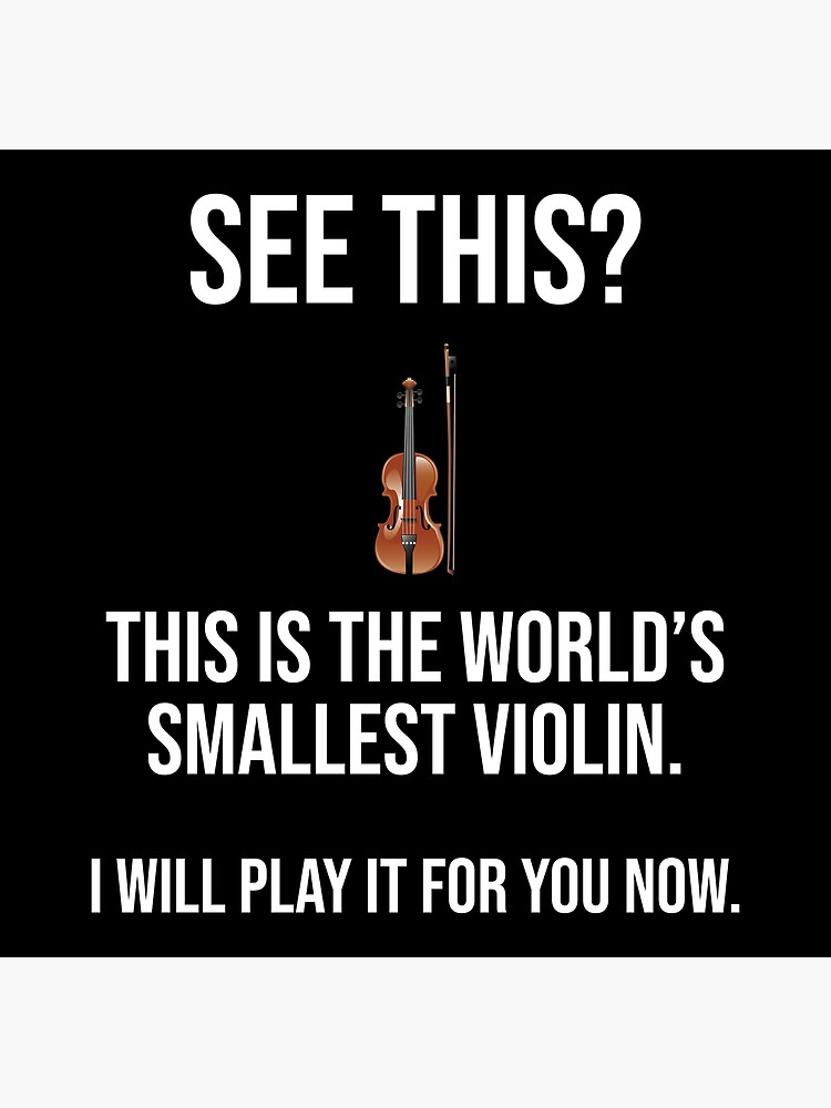 "This Is The World's Smallest Violin Funny Sarcastic" Poster for Sale ...