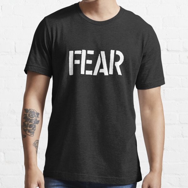 "fear" T-shirt for Sale by silentlyrob668 | Redbubble | silentlyrob668 ...