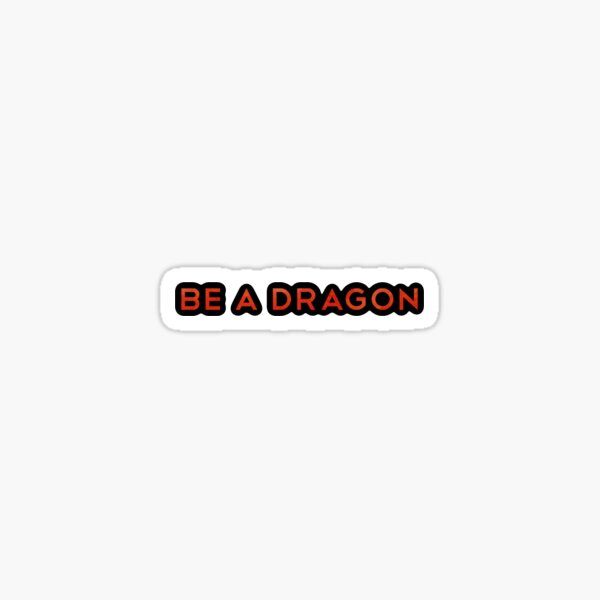 "be a dragon GOT sticker" Sticker for Sale by alyssaren33 | Redbubble