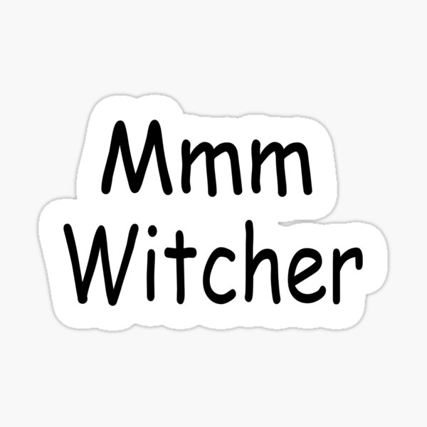 "Mmm Witcher" Sticker by ShellBee011 | Redbubble