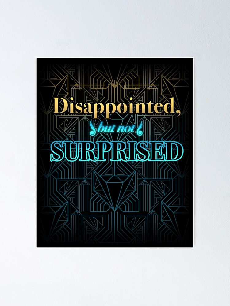 "Disappointed, But Not Surprised" Poster for Sale by OSPYouTube | Redbubble