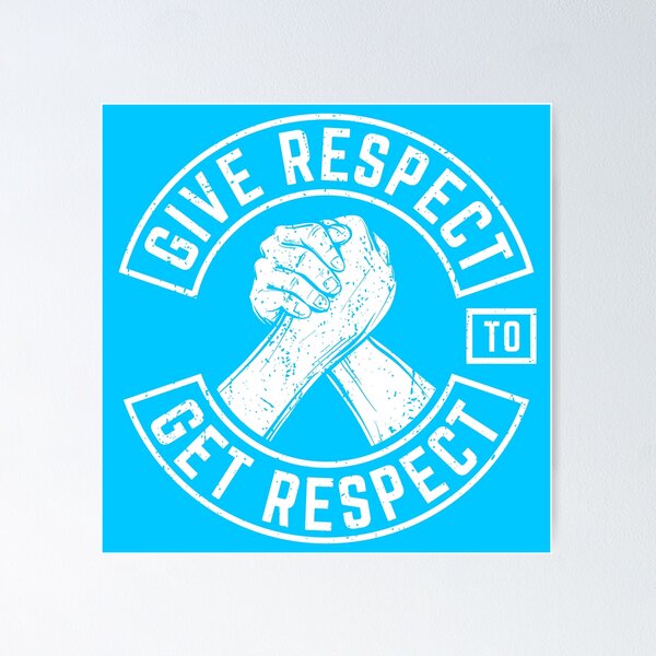 Respect Give It To Get It Poster