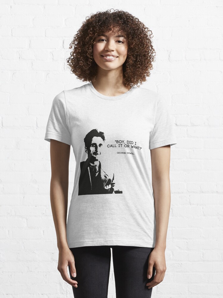 "George Orwell - "Boy, did i call it or what" 1984 - Black" Essential T ...