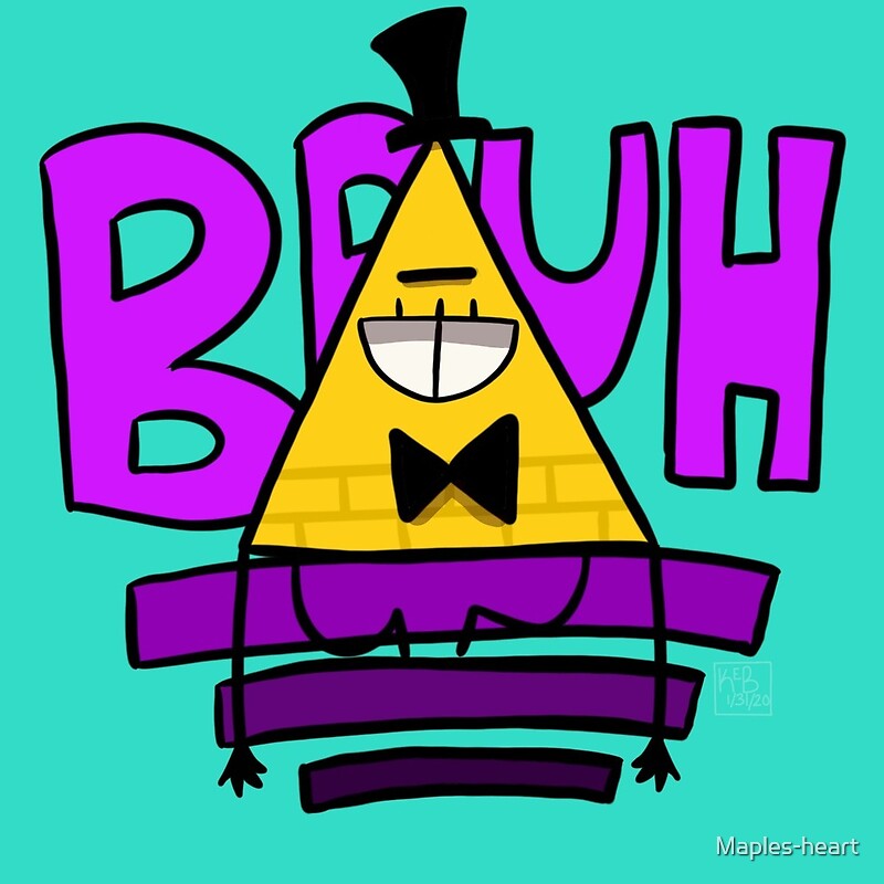 "Bill Cipher BRUH" by Maples-heart | Redbubble