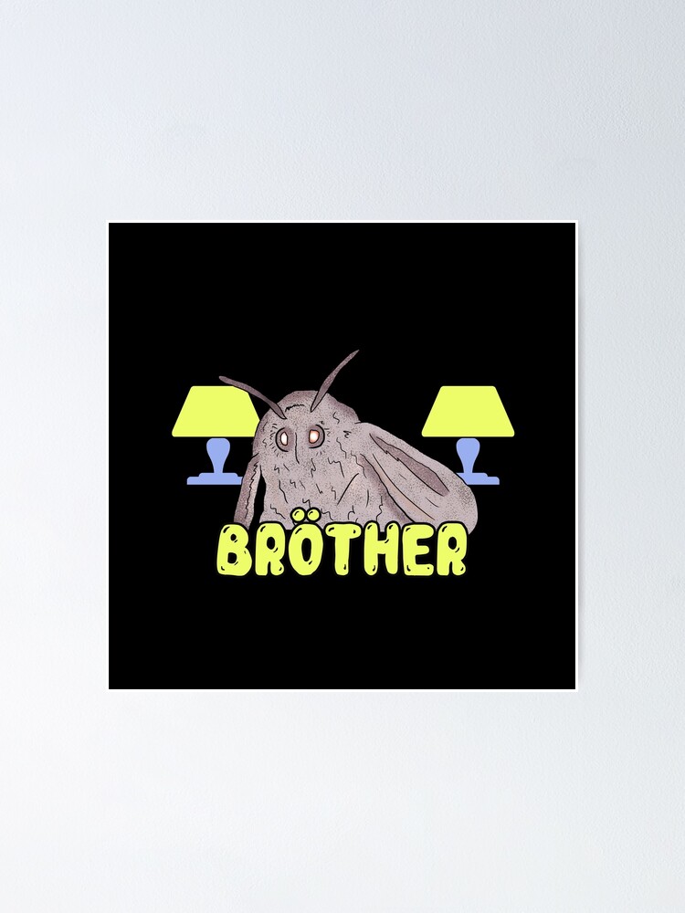 "Moth Memes - Moth Loves Lamp Dank Brother Meme" Poster for Sale by ...