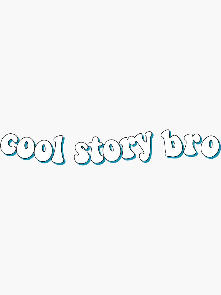 "Cool Story Bro Meme" Sticker for Sale by alexcrewe | Redbubble