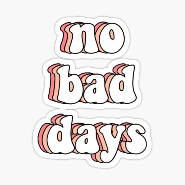 "no bad days sticker" Sticker by maddiesartworks | Redbubble