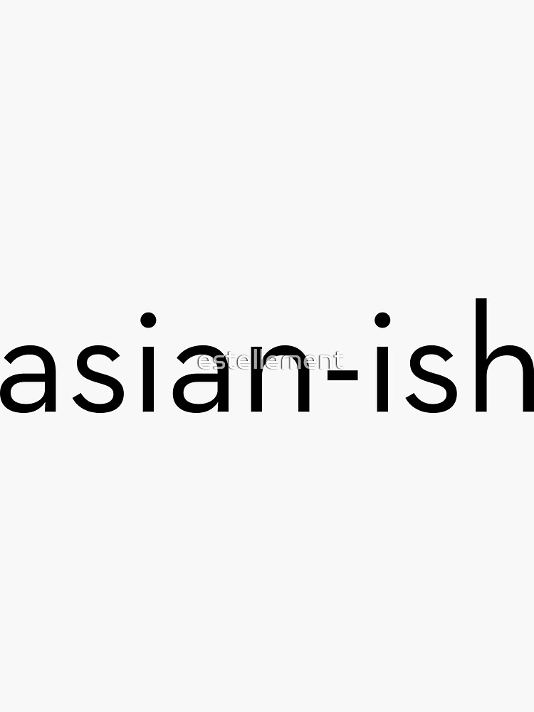 "Asian ... ish?" Sticker for Sale by estellement | Redbubble