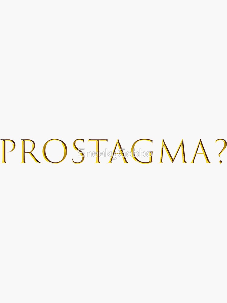 "PROSTAGMA?" Sticker for Sale by SneakyGobbo | Redbubble