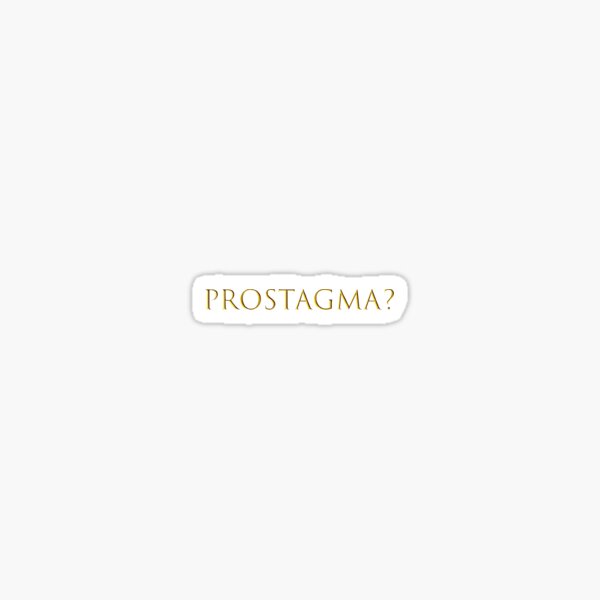 "PROSTAGMA?" Sticker for Sale by SneakyGobbo | Redbubble