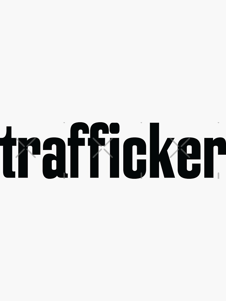 "Trafficker Criminal Life Drug Dealer" Sticker for Sale by ProjectX23 ...