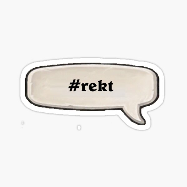 Rekt Stickers | Redbubble