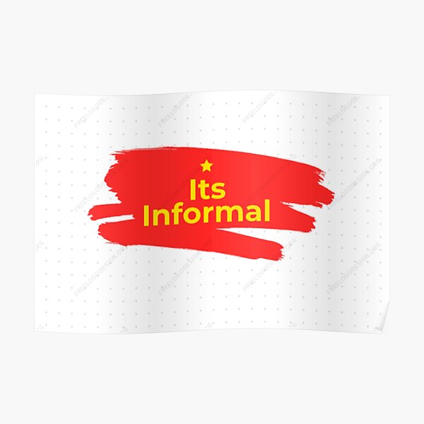 Informal Posters | Redbubble