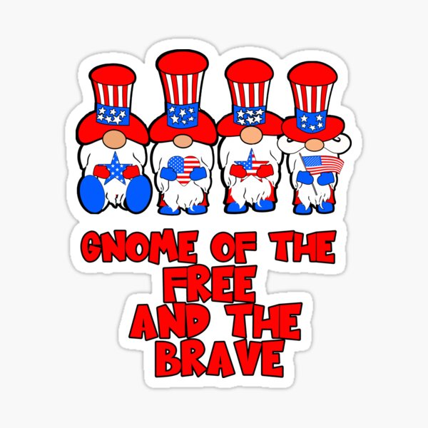 "Patriotic Gnomes Gnome of the Free and The Brave" Sticker by ...
