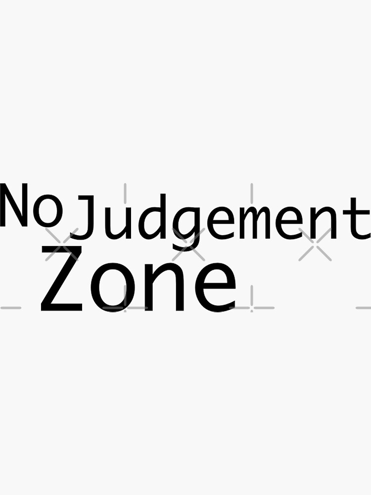 "No Judgement Zone" Sticker for Sale by DreamerJournal | Redbubble