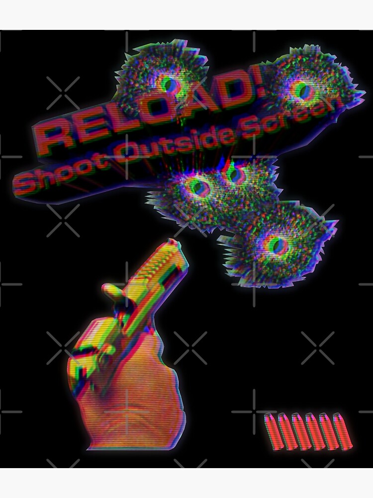 "Reload! Shoot Outside Screen" Poster for Sale by omfgtimmy | Redbubble