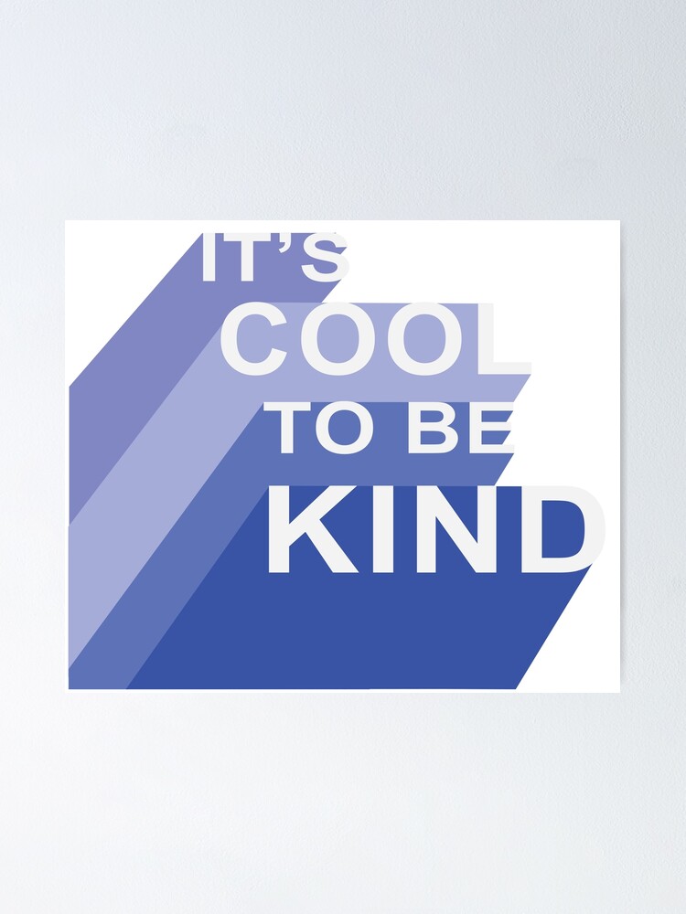 "it's cool to be kind - blue" Poster by anniemarge | Redbubble
