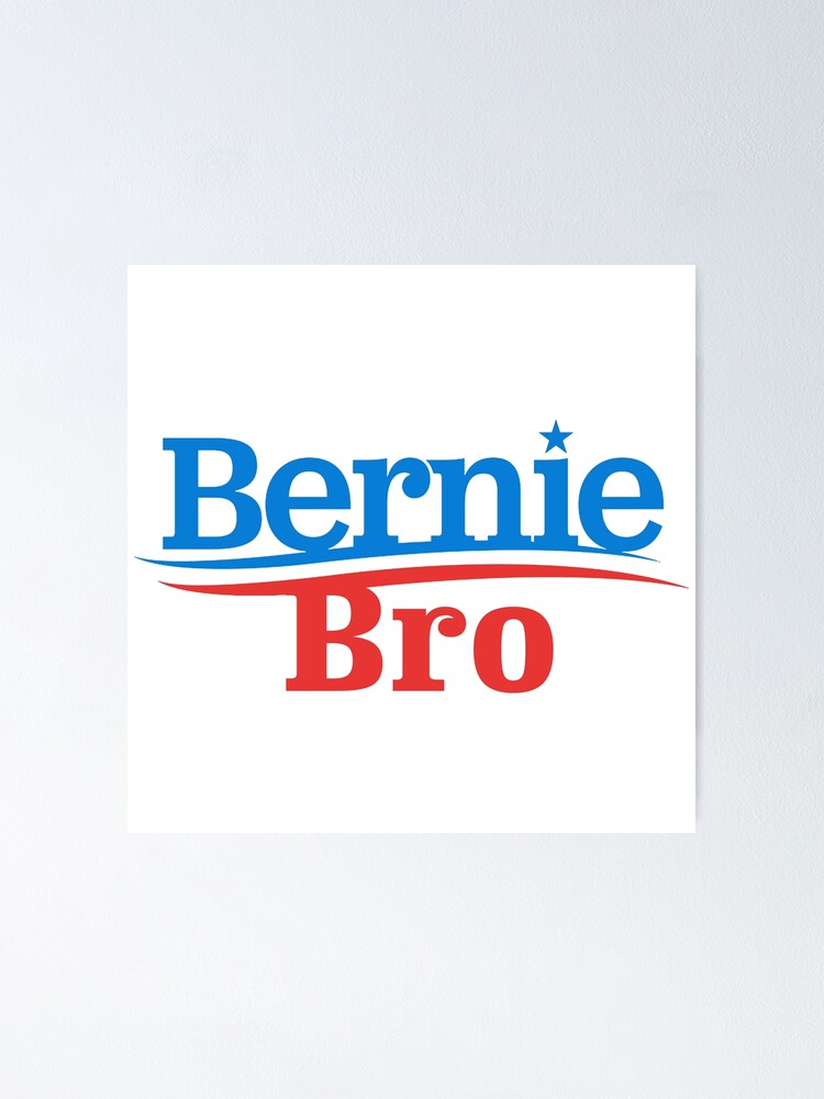 "Bernie Bro" Poster by popdesigner | Redbubble
