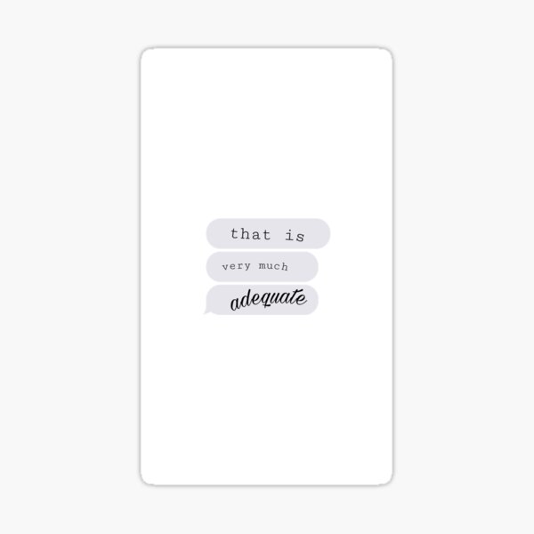 "This is very much adequate" Sticker for Sale by WtchBtchCo | Redbubble