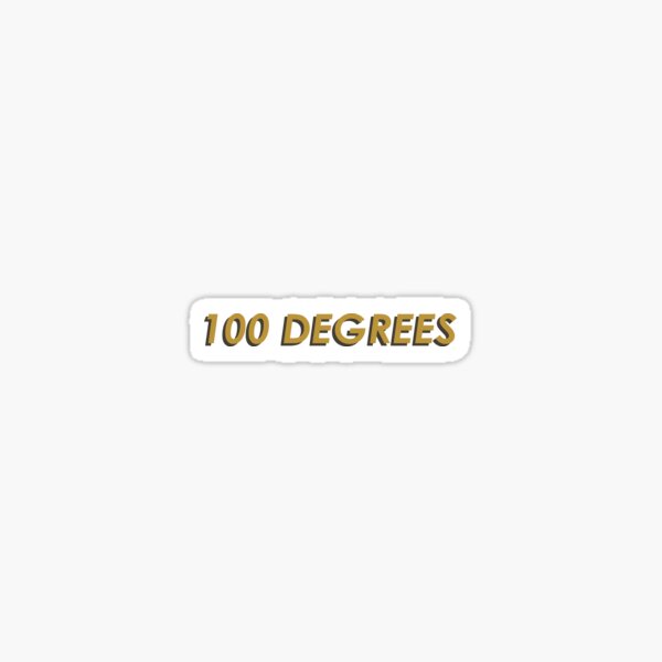 "100 Degrees" Sticker by swishtoria | Redbubble