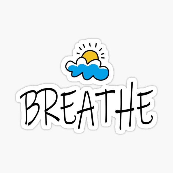"Breathe" Sticker by Sinmara12 | Redbubble