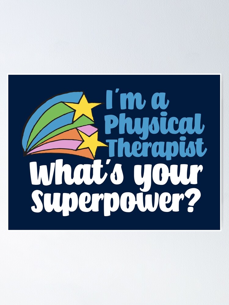 "I'm a Physical Therapist, What's Your Superpower?" Poster by ...
