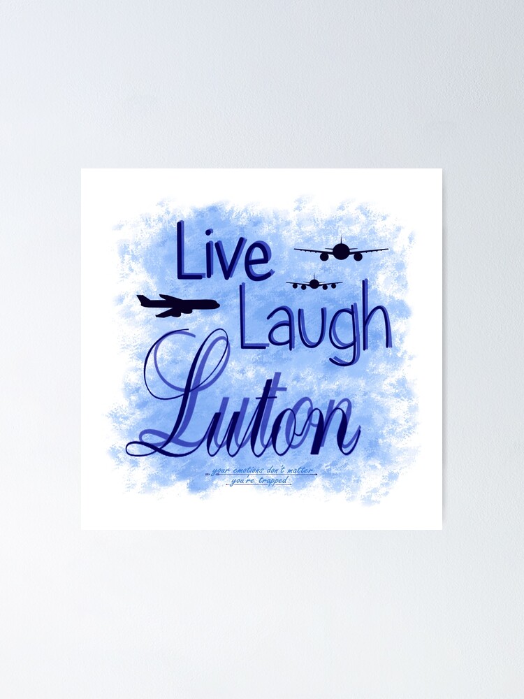 "Live Laugh Luton Blue" Poster for Sale by KolaKage | Redbubble