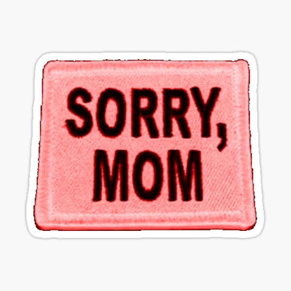 "sorry mom patch" Sticker by GreyDanvers | Redbubble