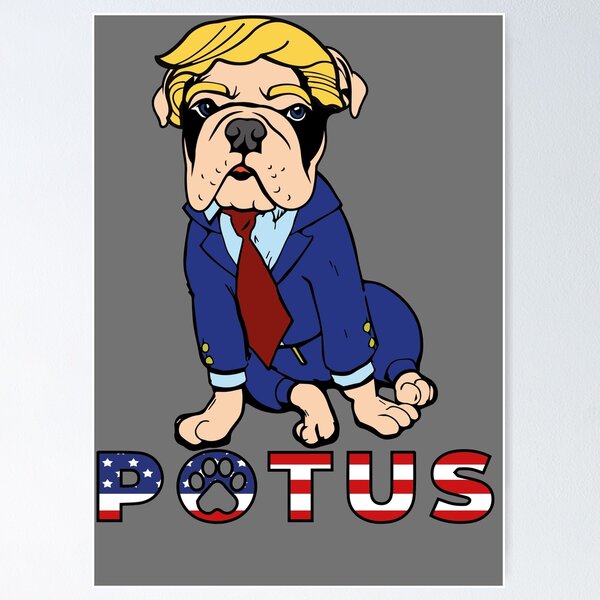 "Potus Bulldog Trump Presitent" Poster by mikels | Redbubble