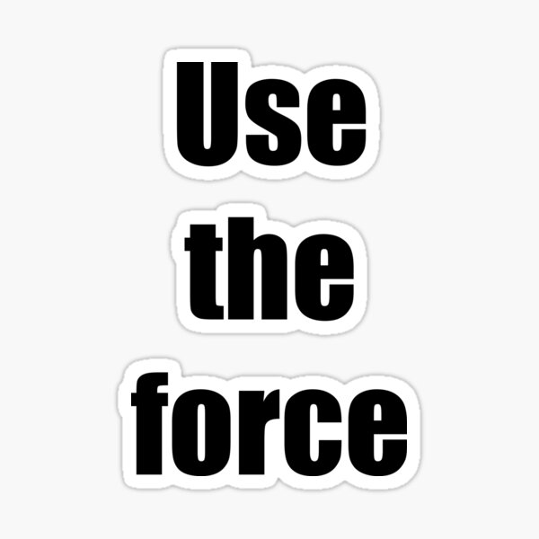 "use the force" Sticker for Sale by pulelt | Redbubble