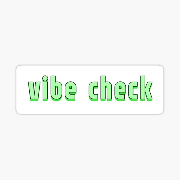 "vibe check" Sticker by samjurri | Redbubble