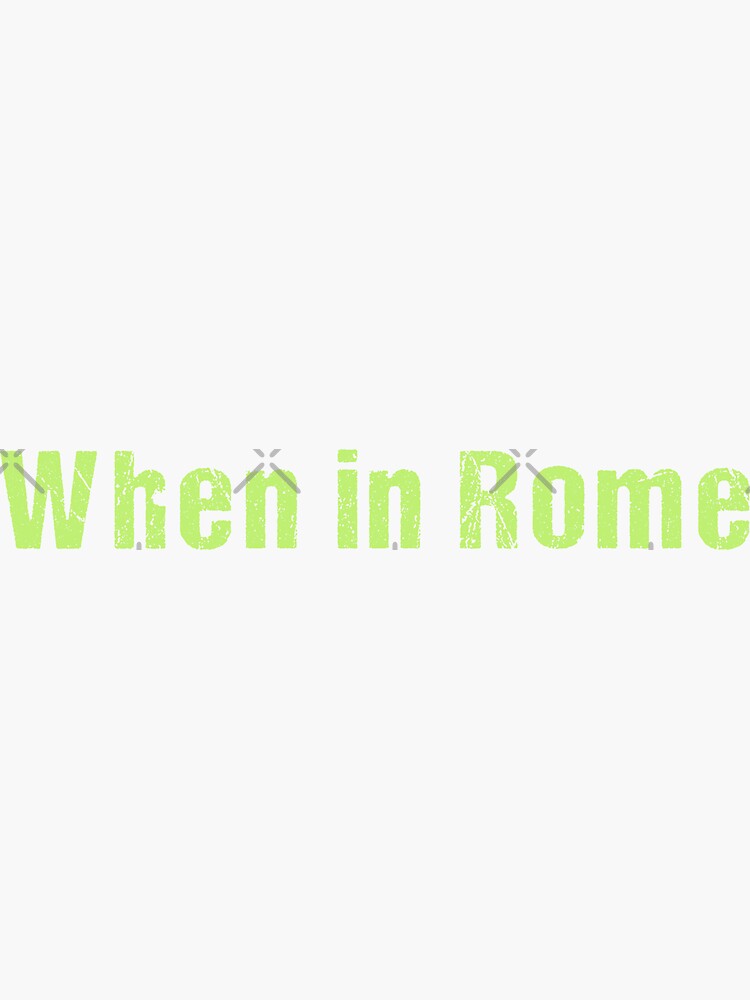 "When in Rome..." Sticker for Sale by m1kels | Redbubble