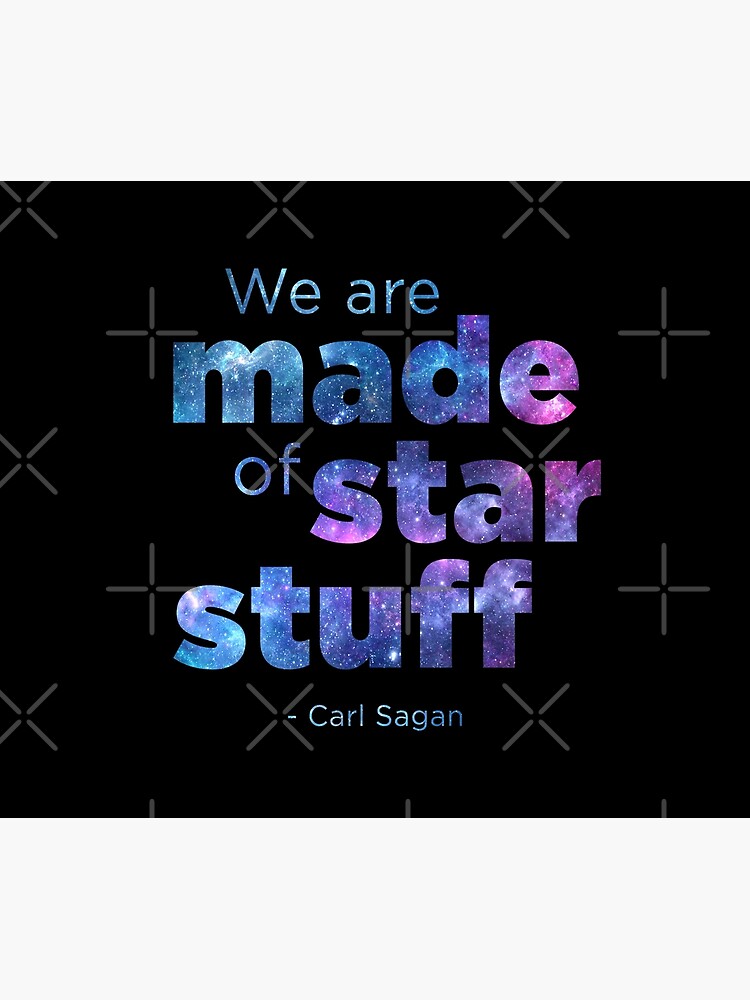 "We Are Made Of Star Stuff - Carl Sagan" Art Print for Sale by ...